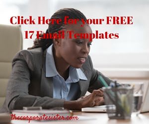 Click Here for your FREE 17 Email Templates - The Corporate Sister
