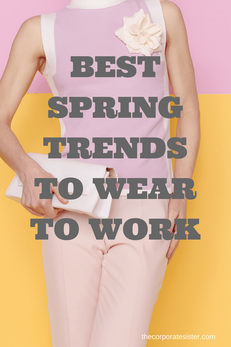 Best Spring Trends To Rock at Work | The Corporate Sister