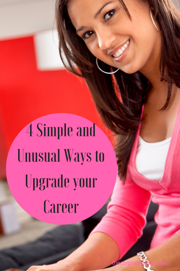 4 Unusual Ways to Upgrade your Career today - The Corporate Sister 4 Unusual Ways to Upgrade your Career today - The Corporate Sister