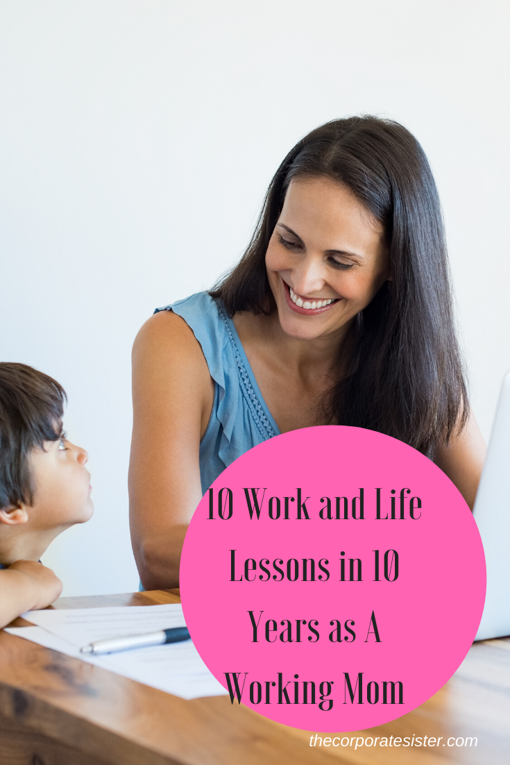 10-Work-and-Life-Lessons-in-10-Years-as-A-Working-Mom-2 | The Corporate ...