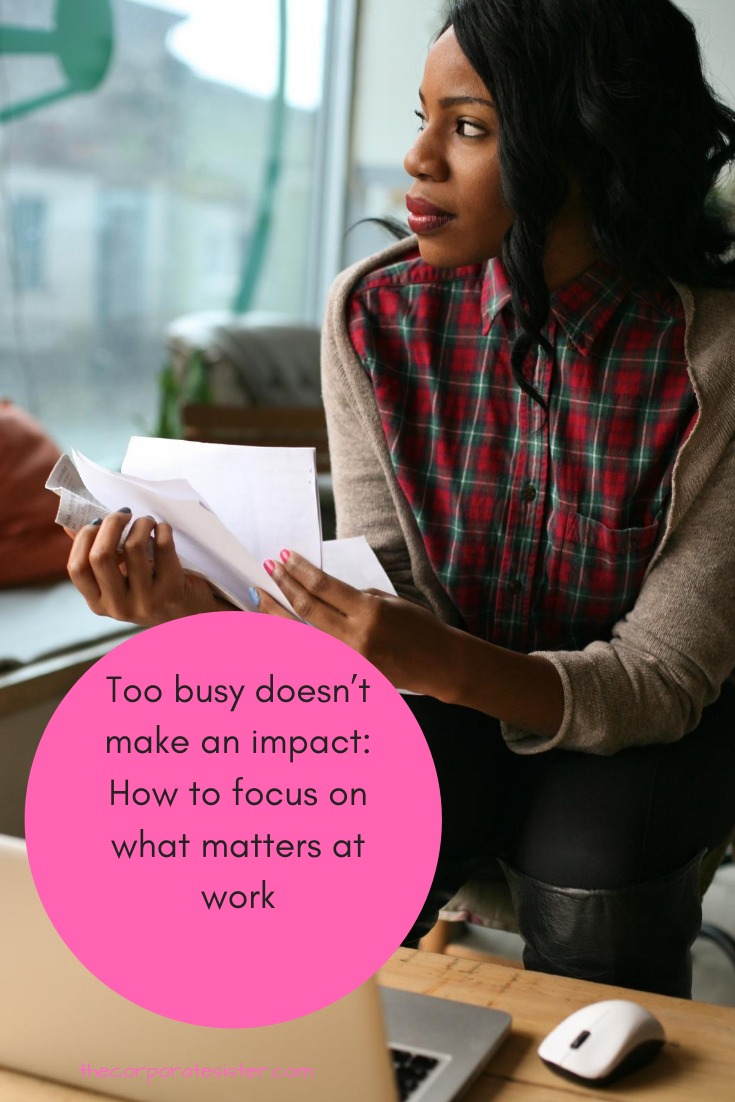 Too busy doesn’t make an impact: How to focus on what matters at work ...