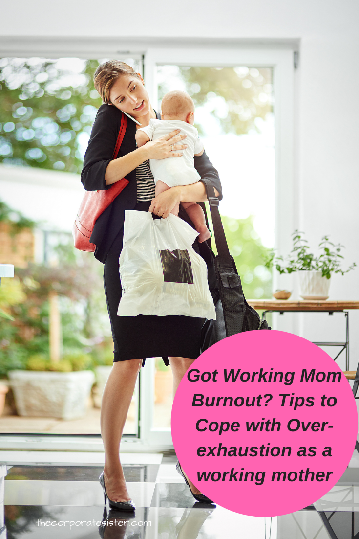 Got Working Mom Burnout Tips To Cope With Over Exhaustion As A Working