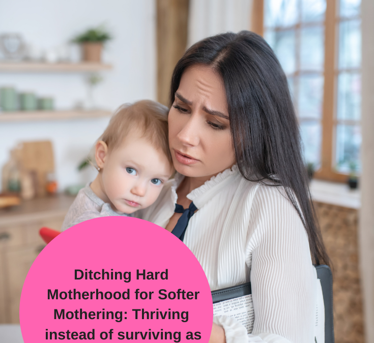 Ditching Hard Motherhood For Softer Mothering Thriving Instead Of Surviving As Working Moms 2
